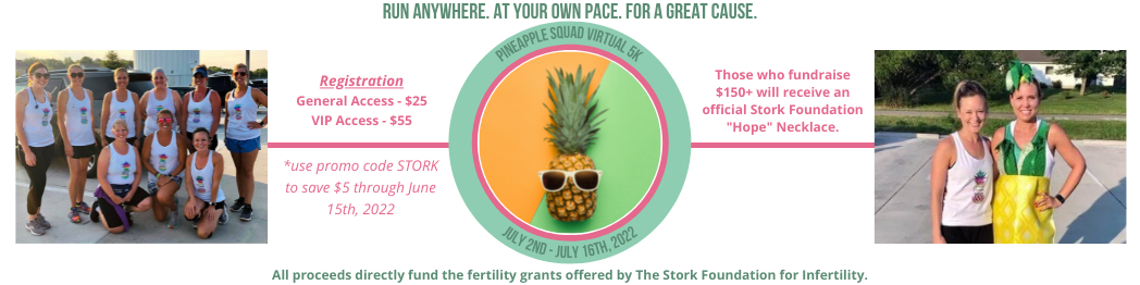 Pineapple Squad Virtual 5k - Stork Foundation for Infertility