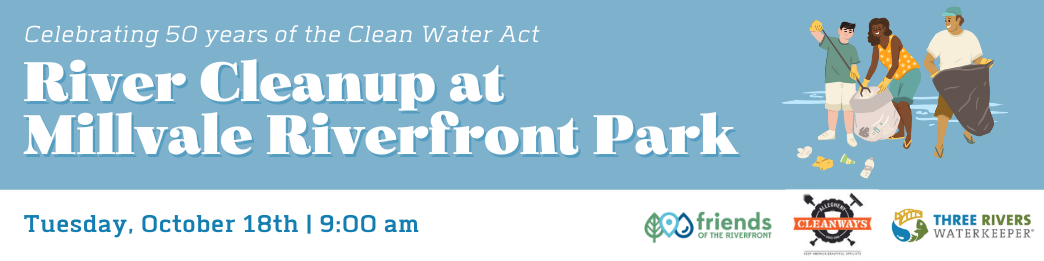 River Cleanup at Millvale Riverfront Park - Three Rivers Waterkeeper, Inc.