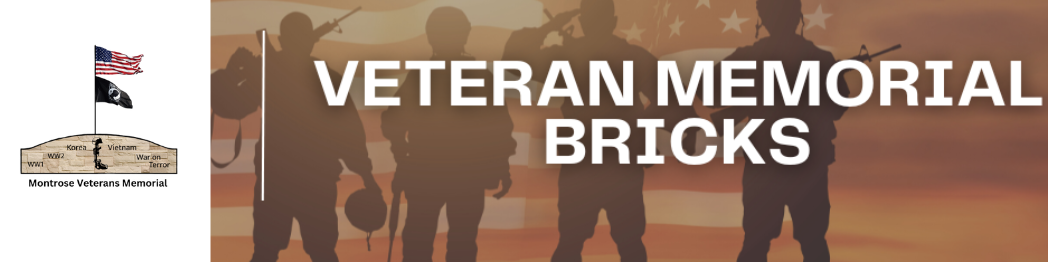 VETERAN MEMORIAL BRICKS - Montrose Veterans Memorial Coalition