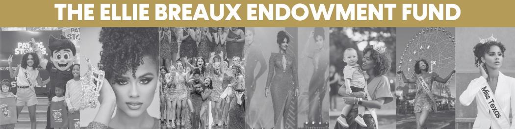 Ellie Breaux Endowment Fund - Miss Texas Scholarship Foundation