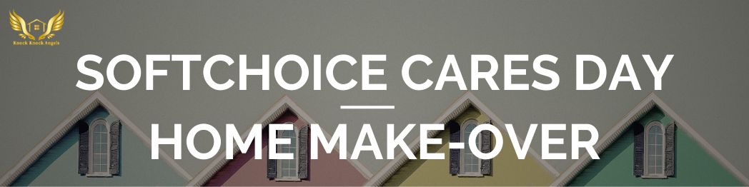 Softchoice Cares Day - Home Make-over with Knock K - Knock Knock Angels