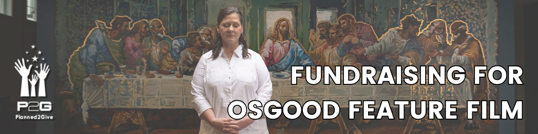 Fundraising for Osgood Feature Film - Planned2Give
