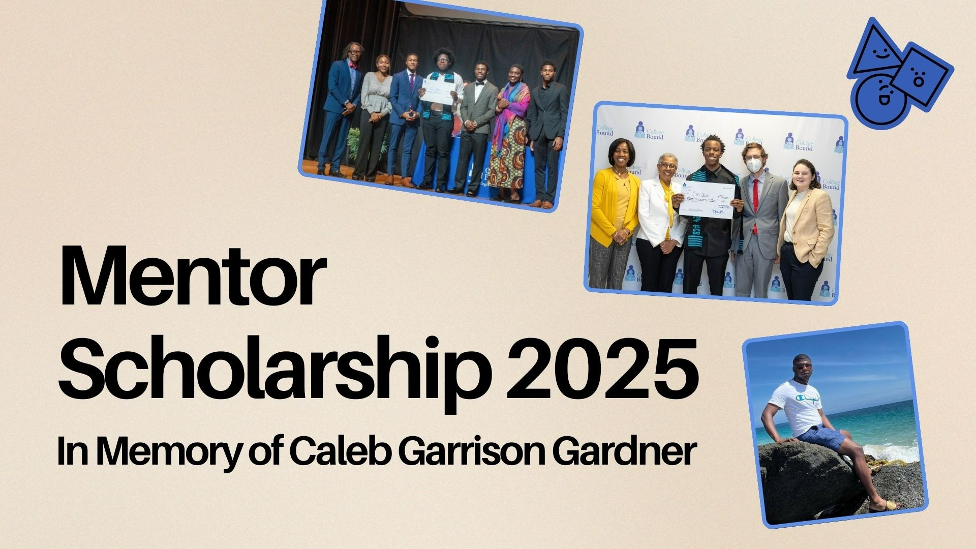 Mentor Scholarship '25 in Memory of Caleb Garrison - College Bound, Inc.